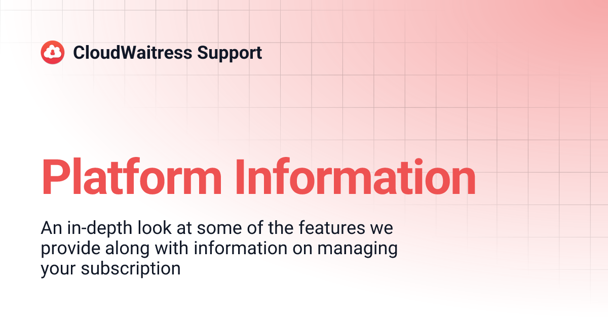 Platform Information | CloudWaitress Support