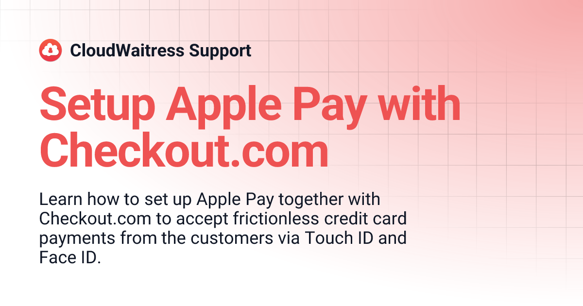 Setup Apple Pay with Checkout.com | CloudWaitress Support