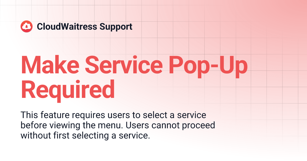 Make Service Pop-Up Required | CloudWaitress Support